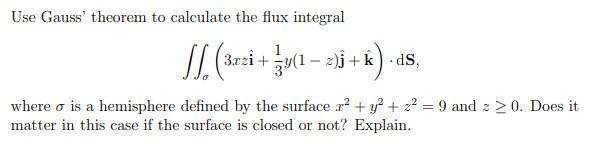 Solved Use Gauss' theorem to calculate the flux integral | Chegg.com
