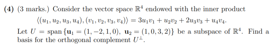 Solved (4) (3 marks.) Consider the vector space R4 endowed | Chegg.com