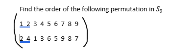 Solved Find the order of the following permutation in Sg 1 2 | Chegg.com