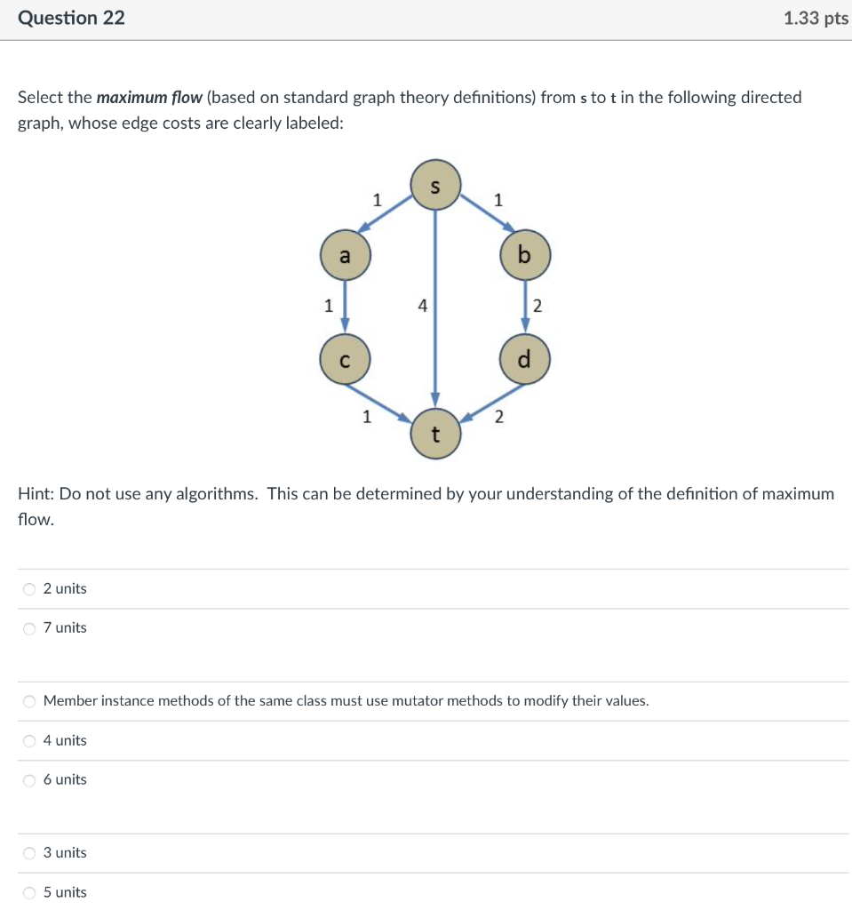 Solved Question 22 1.33 pts Select the maximum flow (based | Chegg.com