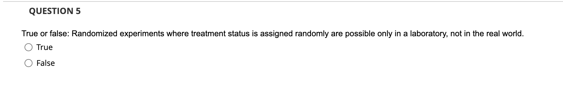 Solved True or false: Randomized experiments where treatment | Chegg.com