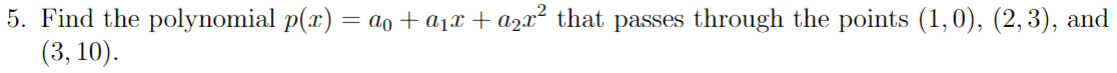 Solved Find the polynomial p(x)=a0+a1x+a2x2 ﻿that passes | Chegg.com