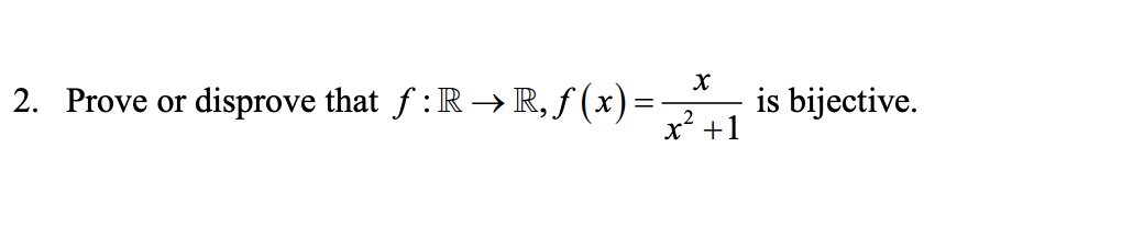 Solved х 2. Prove or disprove that f:R~R,f(x)=x+1 = is | Chegg.com