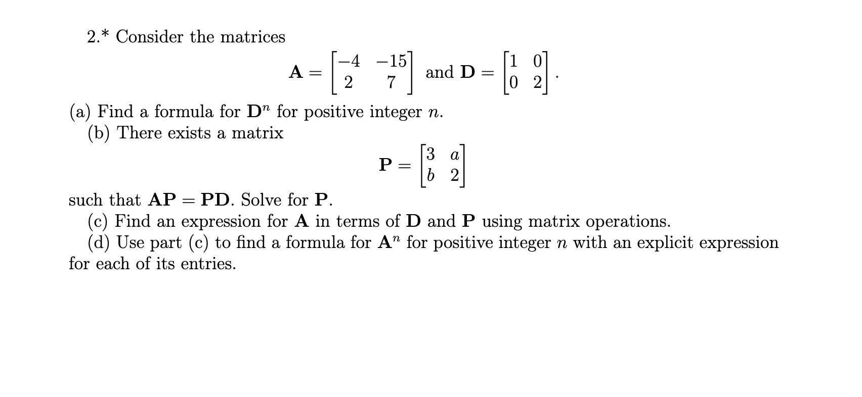 Solved 2.* Consider the matrices A=[−42−157] and D=[1002] | Chegg.com