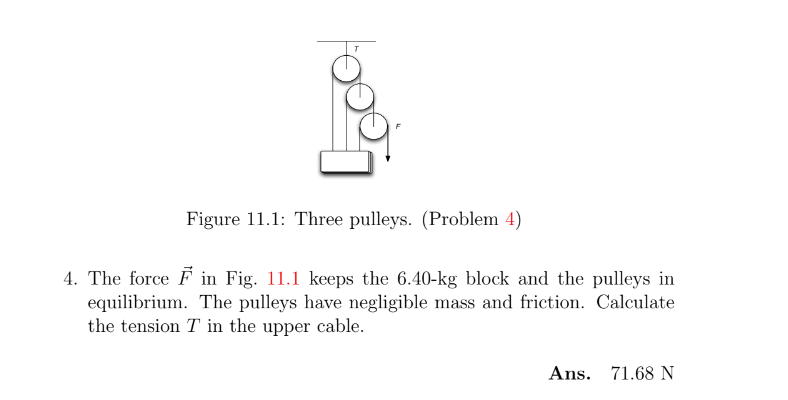 Solved Figure 11.1: Three pulleys. (Problem 4) 4. The force | Chegg.com
