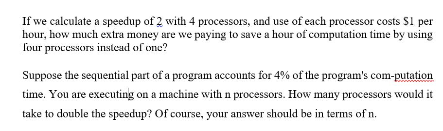 Solved If we calculate a speedup of 2 with 4 processors, and | Chegg.com