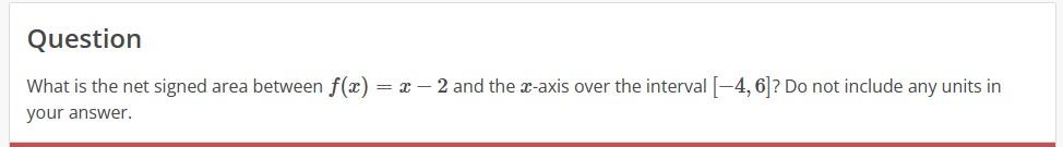 Solved What is the net signed area between f(x)=x−2 and the | Chegg.com