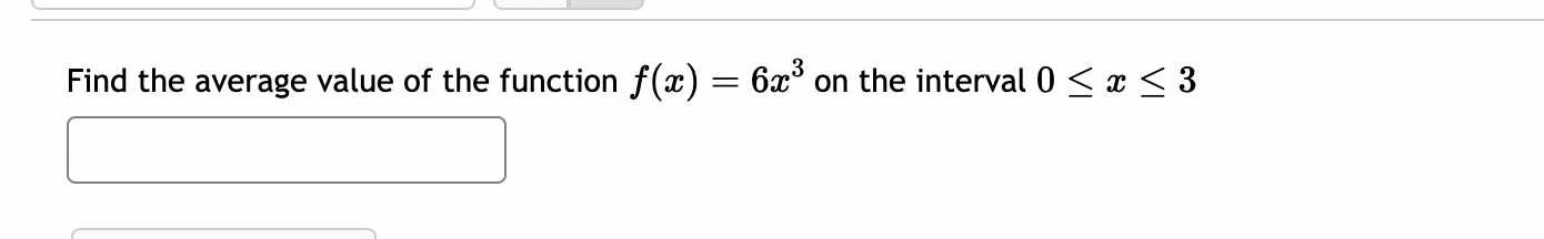 Solved Find the average value of the function f(x)=6x3 on | Chegg.com