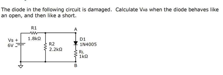 Solved The diode in the following circuit is damaged. | Chegg.com