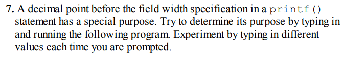 Solved 7. A decimal point before the field width | Chegg.com