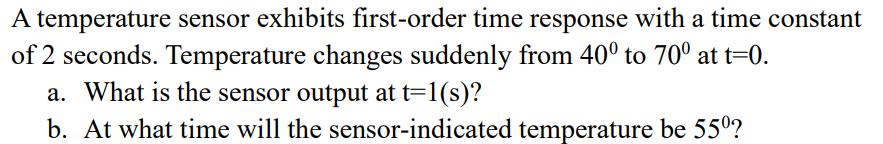 Solved A temperature sensor exhibits first-order time | Chegg.com
