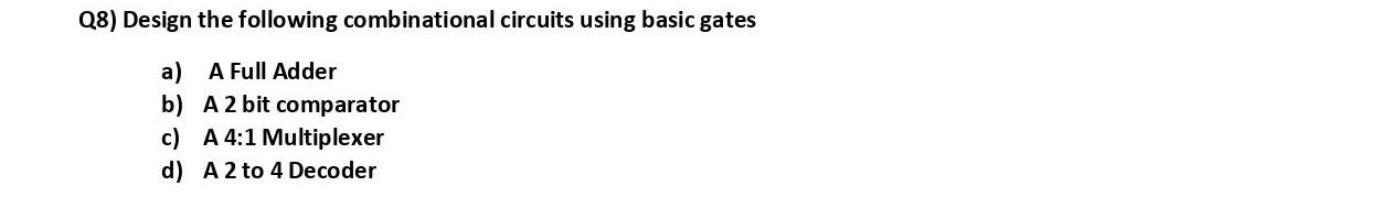 Solved Q8) Design the following combinational circuits using | Chegg.com