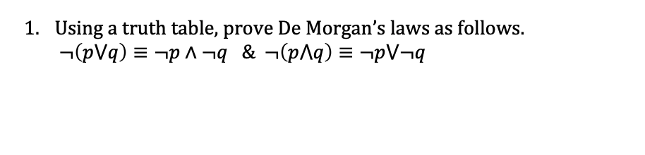 Solved 1. Using a truth table, prove De Morgan's laws as | Chegg.com