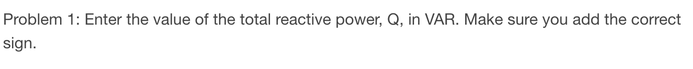 Solved Problem 1: Enter the value of the total reactive | Chegg.com