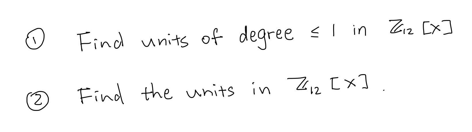 Solved (1) Find units of degree ≤1 in Z12[x] (2) Find the | Chegg.com