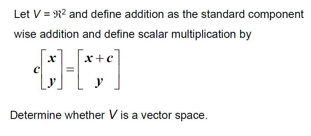 Solved Let V=ℜ2 and define addition as the standard | Chegg.com