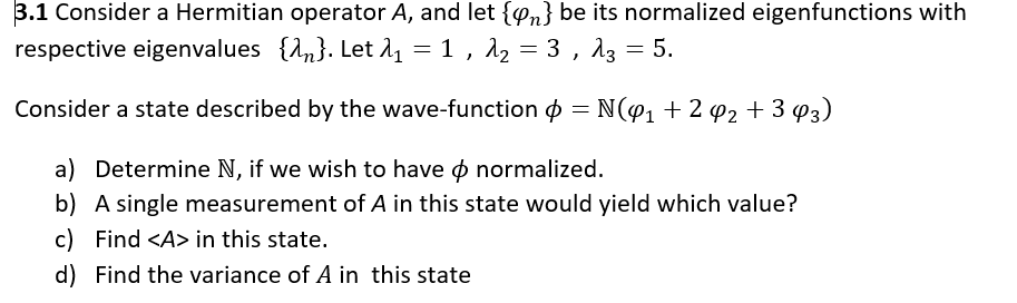Solved 3.1 Consider a Hermitian operator A, and let ipn3 be | Chegg.com