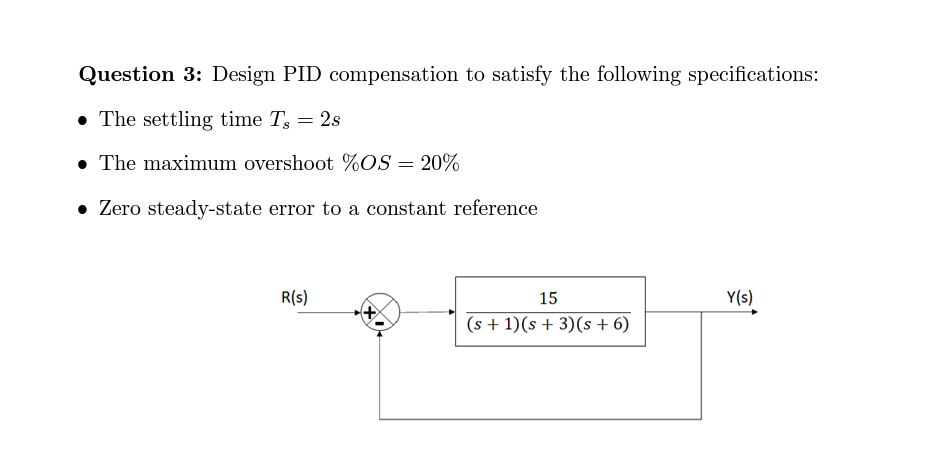 Solved Question 3: Design PID compensation to satisfy the | Chegg.com