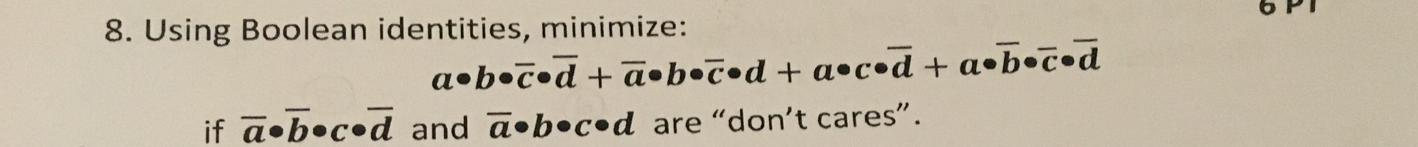 Solved РІ 8. Using Boolean identities, minimize: a•b•č•d | Chegg.com