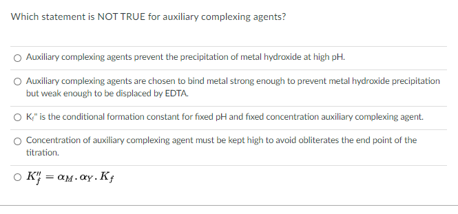 Solved Which statement is NOT TRUE for auxiliary complexing | Chegg.com