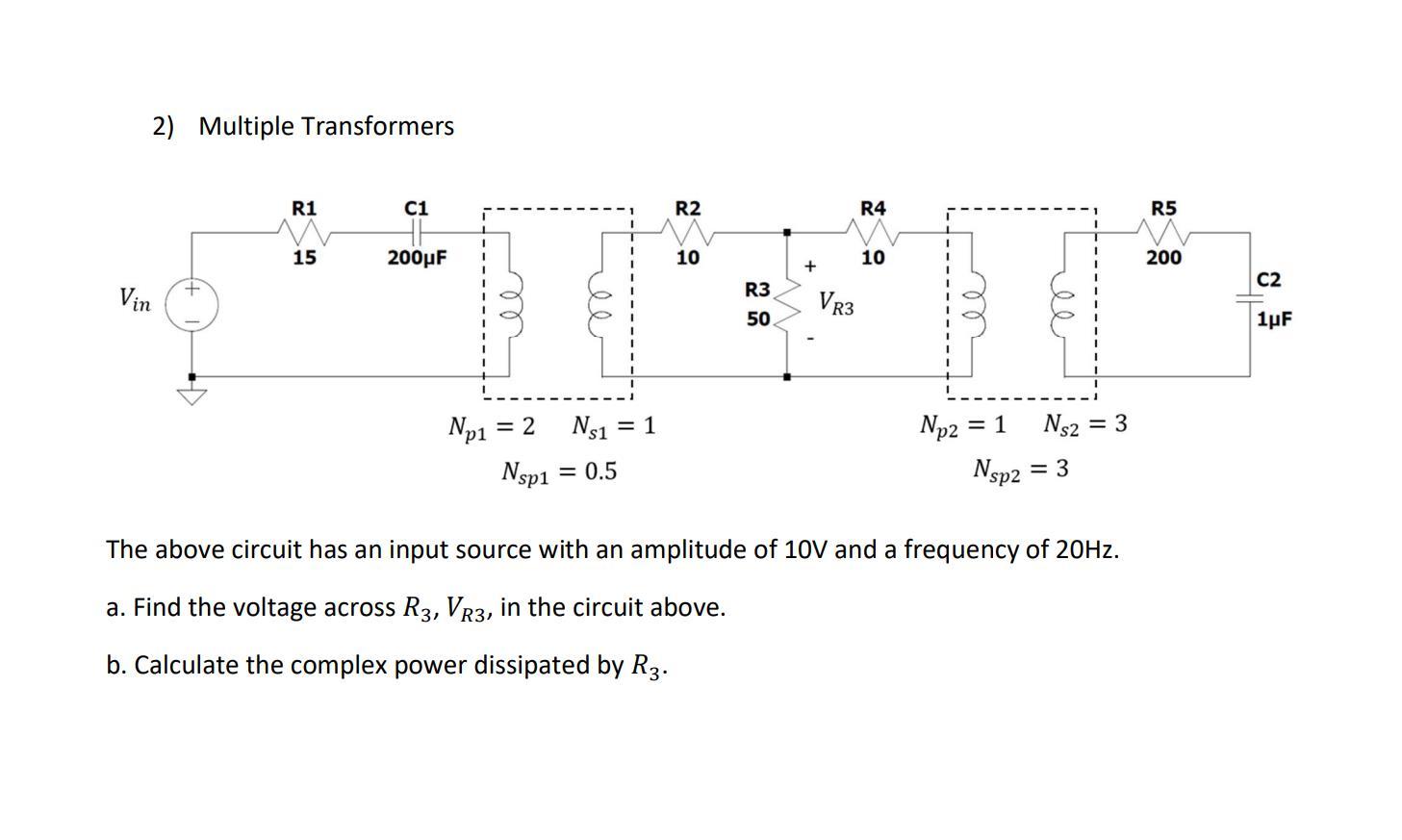 Solved 2) Multiple Transformers The above circuit has an | Chegg.com