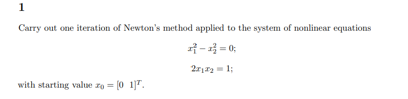 Solved 1 Carry out one iteration of Newton's method applied | Chegg.com