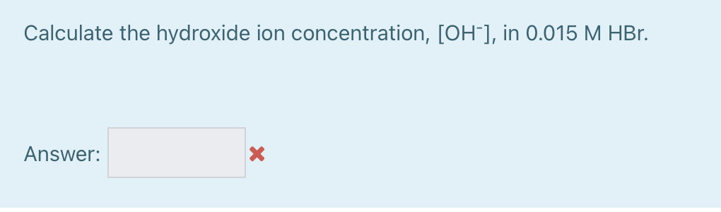 Solved Calculate the hydroxide ion concentration, [OH-], in | Chegg.com