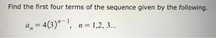 Solved Find The First Four Terms Of The Sequence Given By