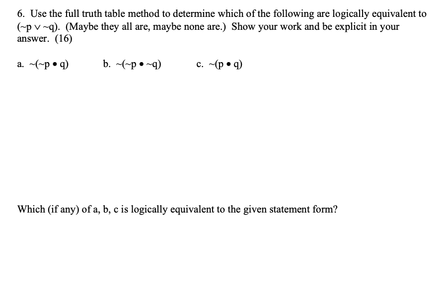 Solved 6. Use the full truth table method to determine which | Chegg.com