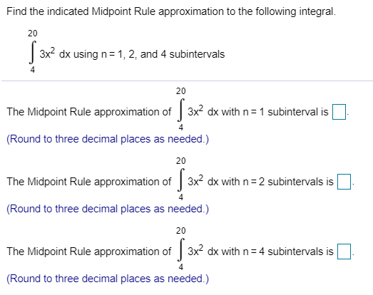 Solved Find the indicated Midpoint Rule approximation to the | Chegg.com