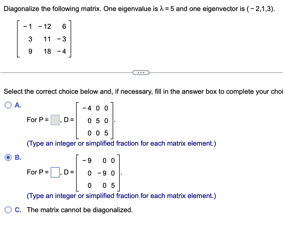 Solved Diagonalize the following matrix. One eigenvalue is | Chegg.com