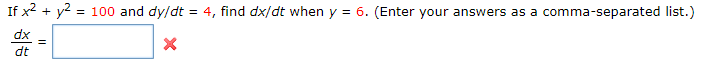Solved If x2 + y2 = 100 and dy/dt = 4, find dx/dt when y = | Chegg.com