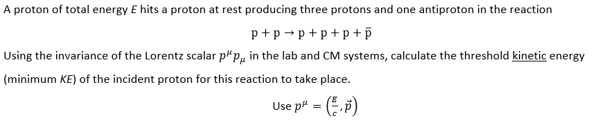 Solved p+p→p+p+p+pˉ Using the invariance of the Lorentz | Chegg.com