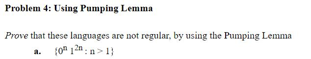 Solved Problem 4: Using Pumping Lemma Prove that these | Chegg.com