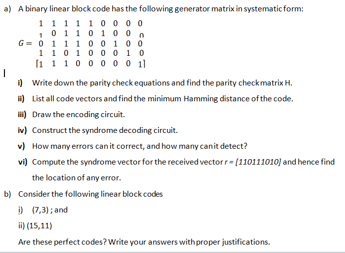 1 a) A binary linear block code has the following | Chegg.com