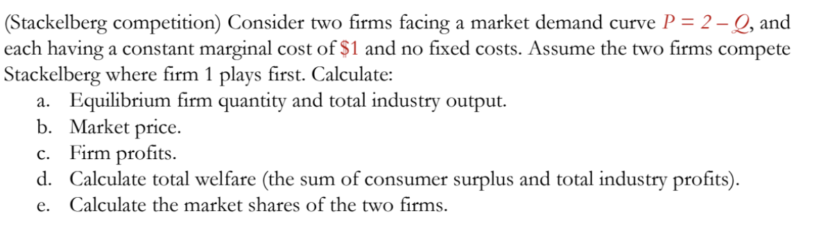 Solved (Stackelberg competition) Consider two firms facing a | Chegg.com