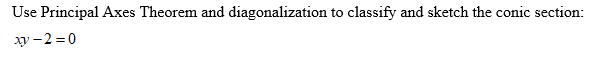 Solved Use Principal Axes Theorem and diagonalization to | Chegg.com
