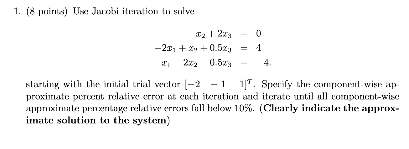 Solved 1. (8 points) Use Jacobi iteration to solve = 0 X2 + | Chegg.com
