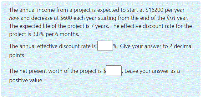 Solved The annual income from a project is expected to start | Chegg.com