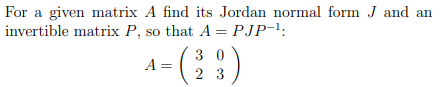 Solved For a given matrix A find its Jordan normal form J | Chegg.com