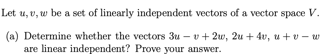 Solved Let u,v,w be a set of linearly independent vectors of | Chegg.com
