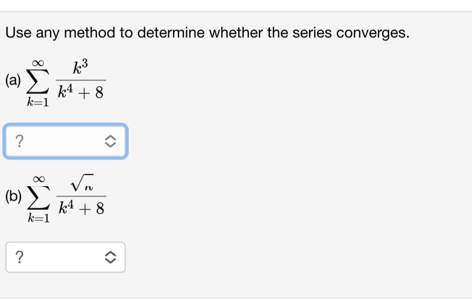 Solved Use any method to determine whether the series | Chegg.com