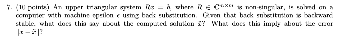 7. (10 points) An upper triangular system Rx = b, | Chegg.com