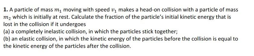 Solved 1 A Particle Of Mass M1 Moving With Speed V1 Makes A