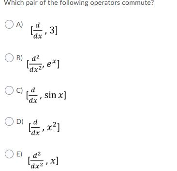 Solved Which pair of the following operators commute? OA 3] | Chegg.com