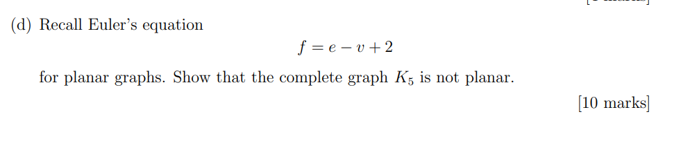 Solved (d) Recall Euler's equation f=e-v+2 for planar | Chegg.com