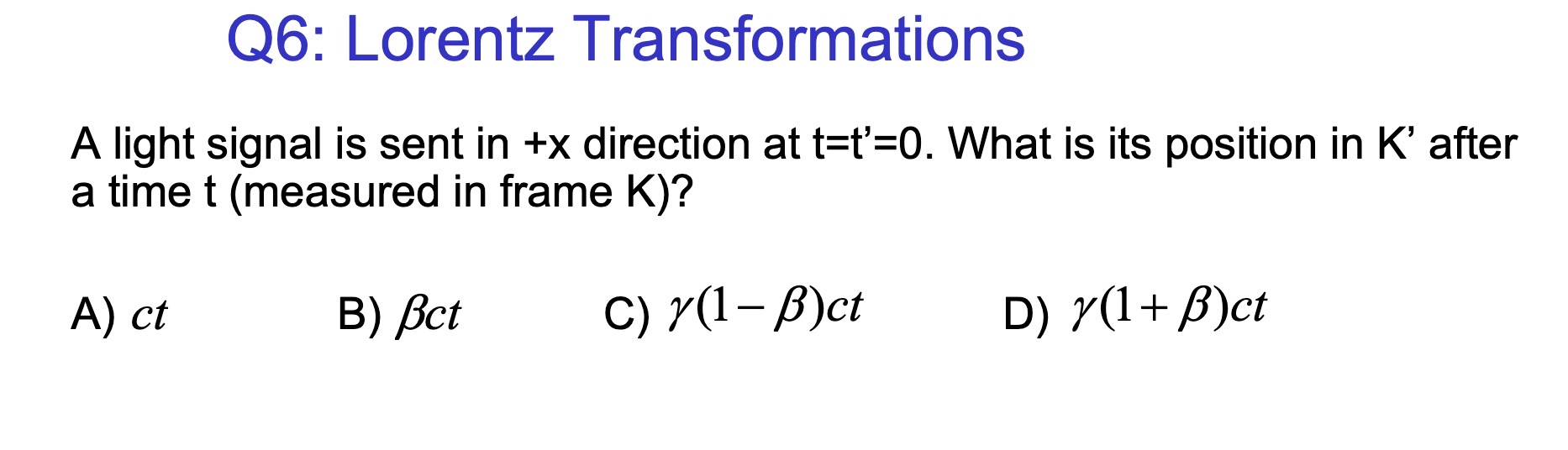 Solved Q6: Lorentz Transformations A light signal is sent in | Chegg.com