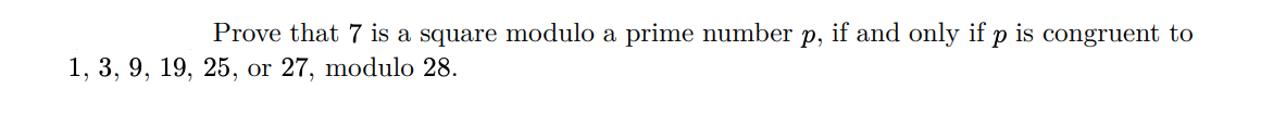 Solved Prove that 7 is a square modulo a prime number p, if | Chegg.com