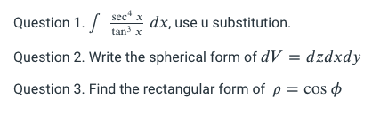 Solved secx tan? x Question 1. S dx, use u substitution. | Chegg.com