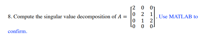 Solved 8. Compute the singular value decomposition of A = | Chegg.com